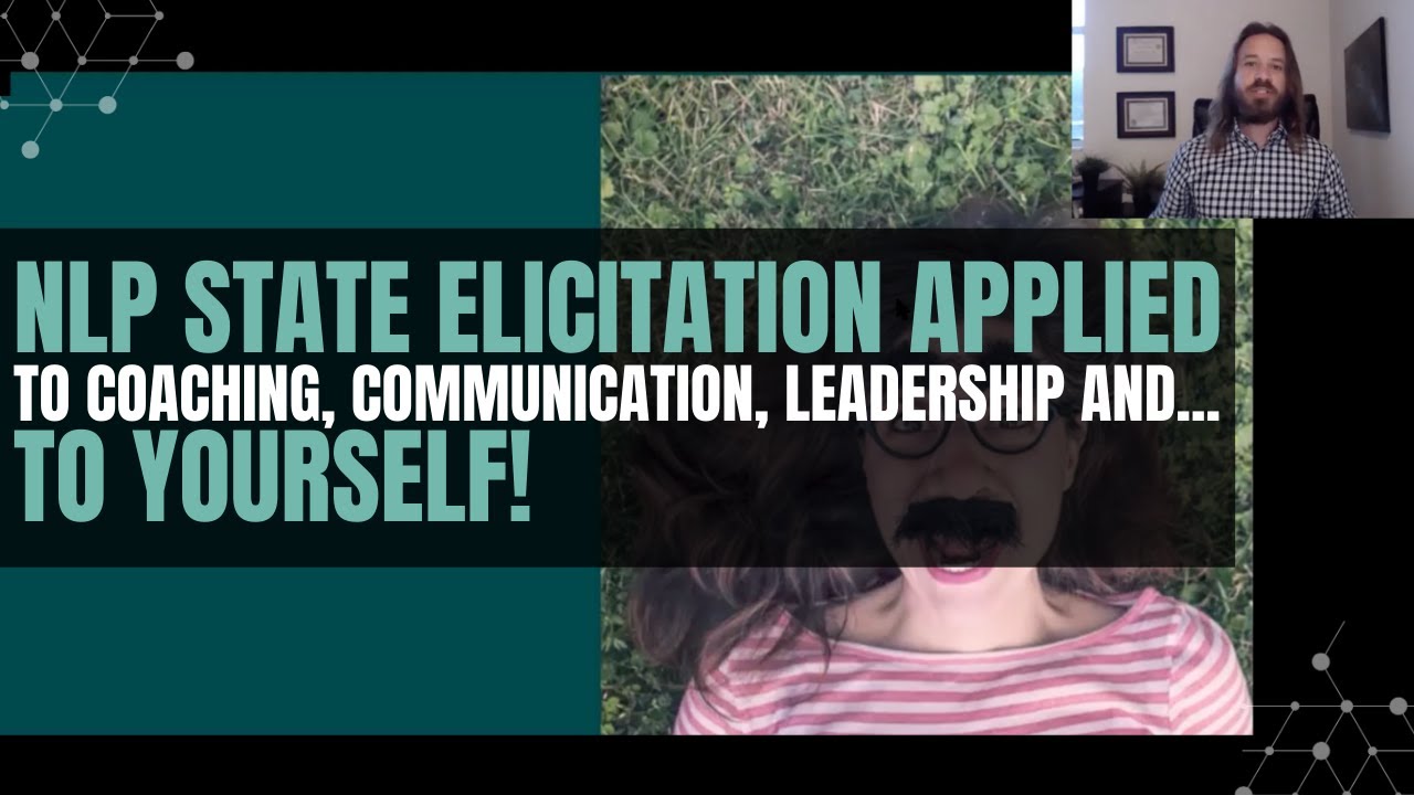 NLP State Elicitation Applied to Coaching, Communication, Leadership ...