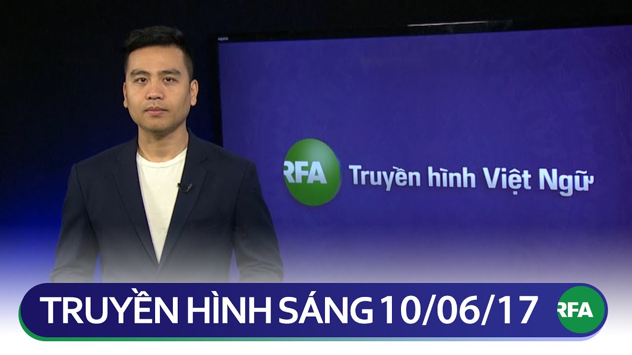 Tin tức thời sự sáng 10/06/2017 | RFA Vietnamese News - YouTube