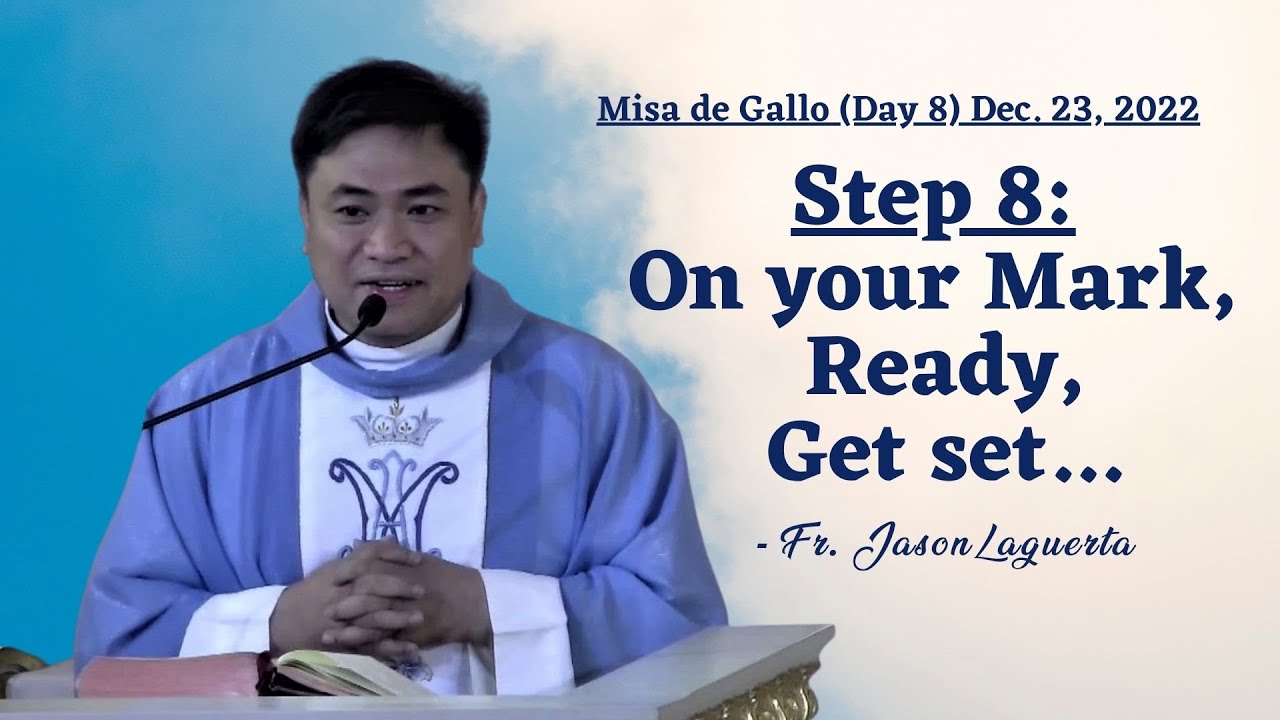 STEP 8 : ON YOUR MARK. GET SET.... - Homily by Fr. Jason Laguerta (Dec ...
