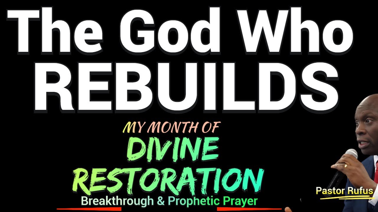 The God Who Rebuilds // Your Month of Divine Restoration // Pastor ...