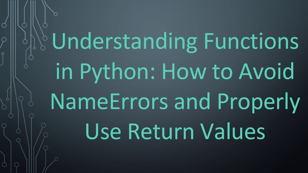 Understanding Functions in Python: How to Avoid NameErrors and Properly Use Return Values - YouTube