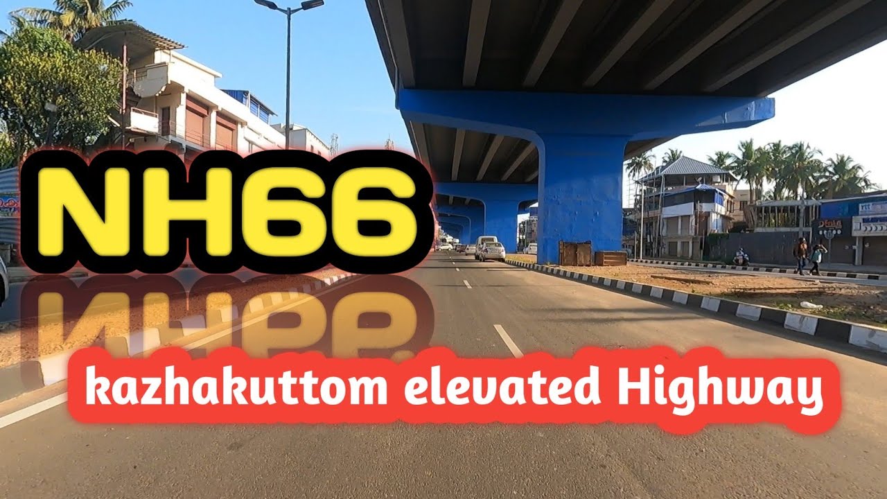 NH 66 I Kazhakuttom elevated Highway | പാലത്തിന്റെ അടിഭാഗം..... - YouTube