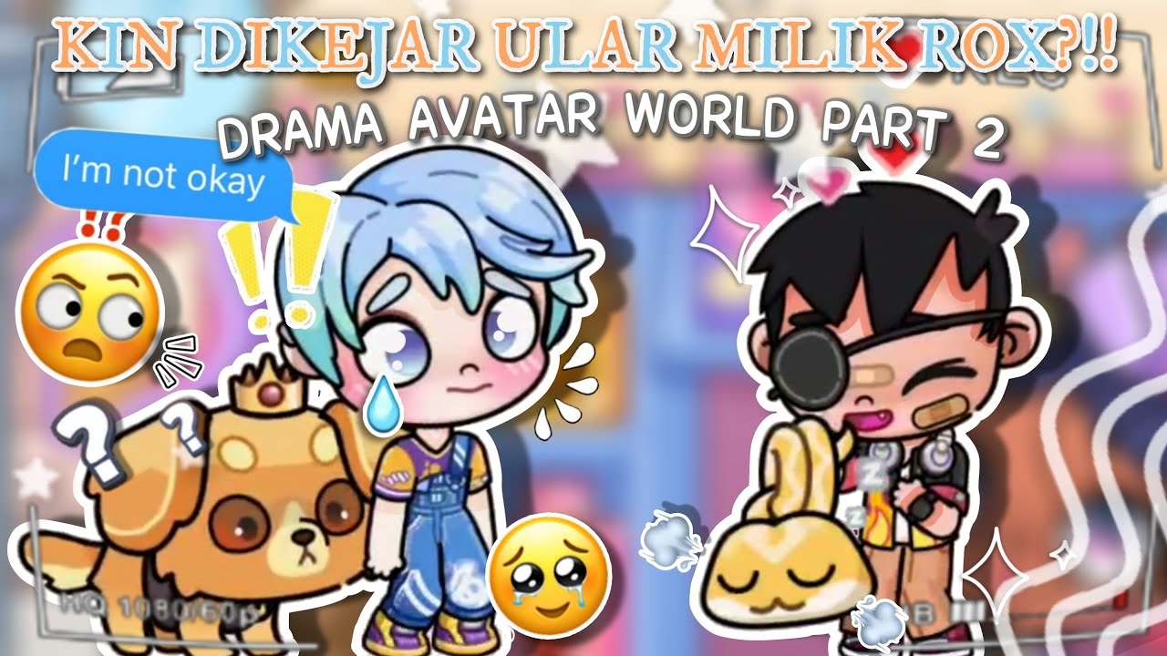 DRAMA AVATAR WORLD | KIN DIKEJAR ULAR MILIK ROX?!! | PART 2 - YouTube