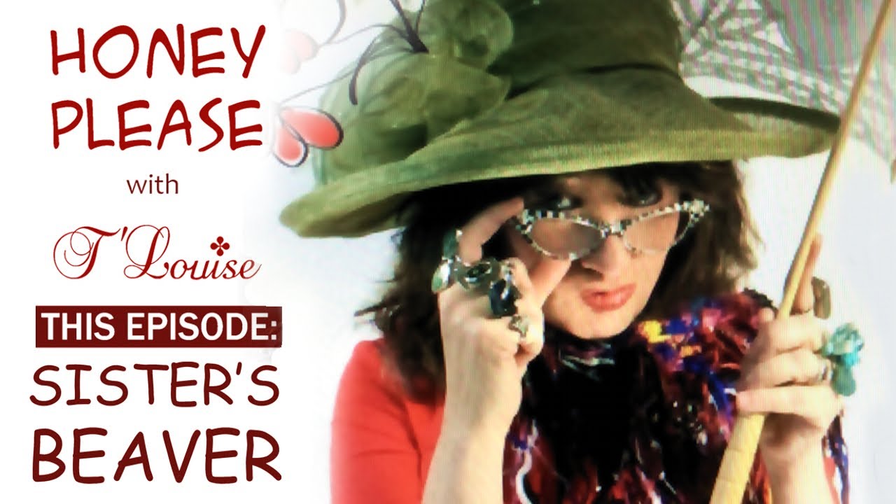 'SISTER'S BEAVER' - Honey Please with T'Louise - YouTube