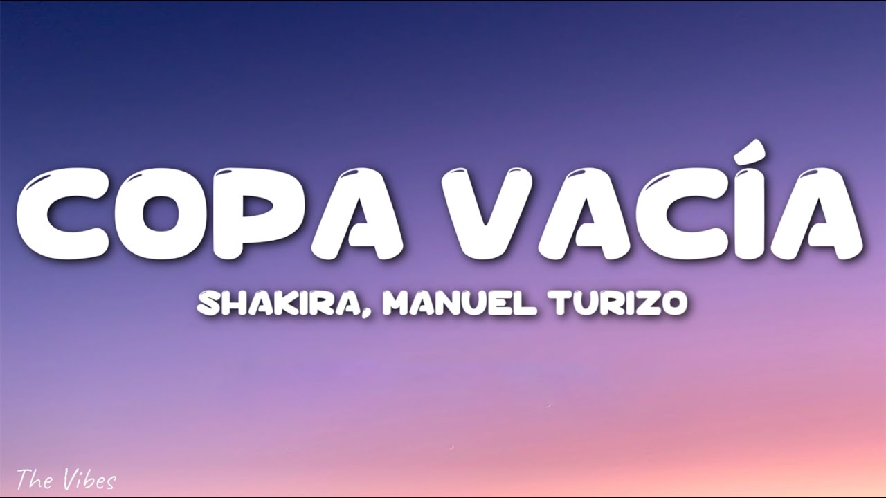 Shakira, Manuel Turizo - Copa Vacía (Letra / Lyrics) - YouTube