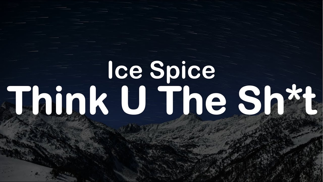 Ice Spice - Think U The Sh*t (Fart) (Clean Lyrics) - YouTube