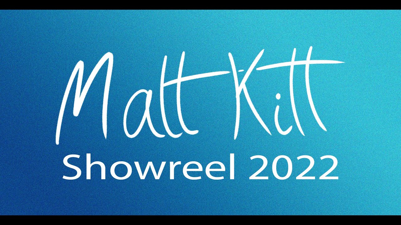 Matthew Kitt Showreel 2022 - YouTube