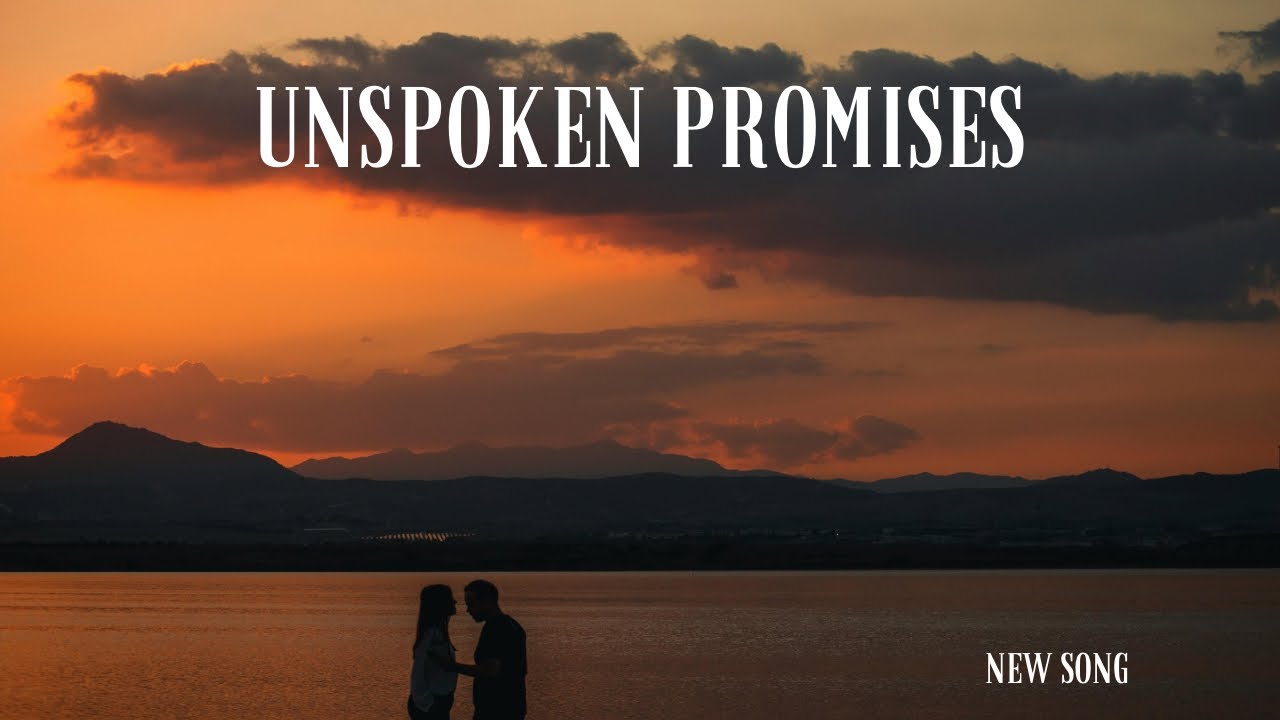 Unspoken Promises song | New song | latest vision - YouTube
