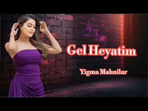 Gel Heyatim - Cox Super Yigma Sevgi Mahnıları #supervideo #abuneol