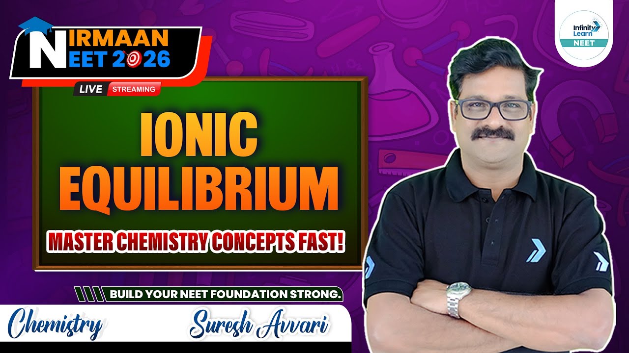 Ionic Equilibrium Explained | Master Chemistry Concepts Fast! | NEET 2026 | Class 11 Chemistry ...