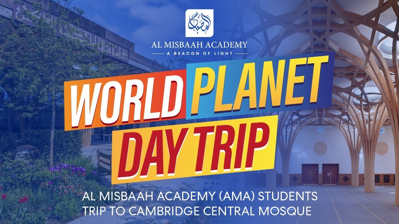 World Planet Day - Al Misbaah Academy (AMA) Students Visit to Cambridge ...