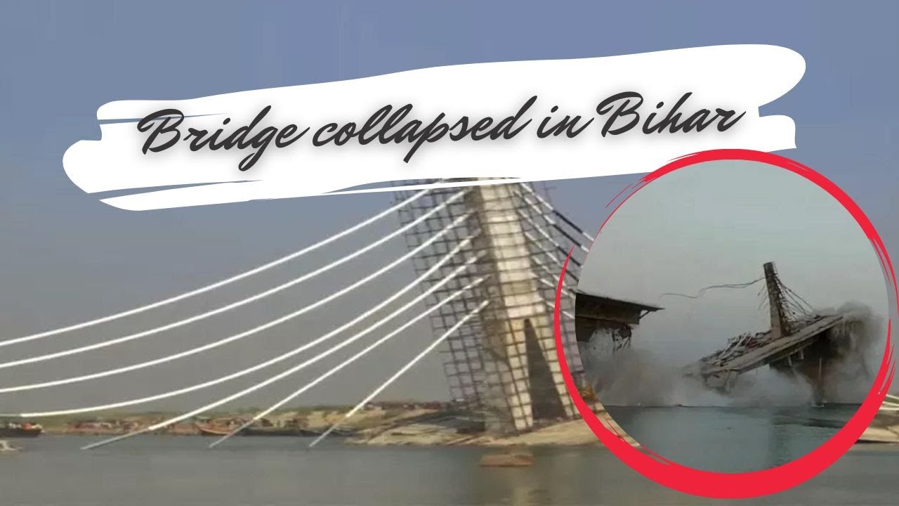 bridge collapsed in Bihar | bridge collapsed in ganga river - YouTube
