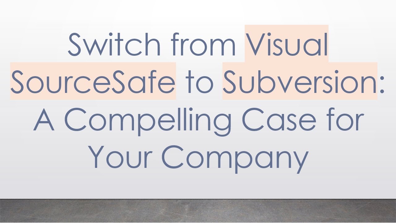 Switch from Visual SourceSafe to Subversion: A Compelling Case for Your Company - YouTube