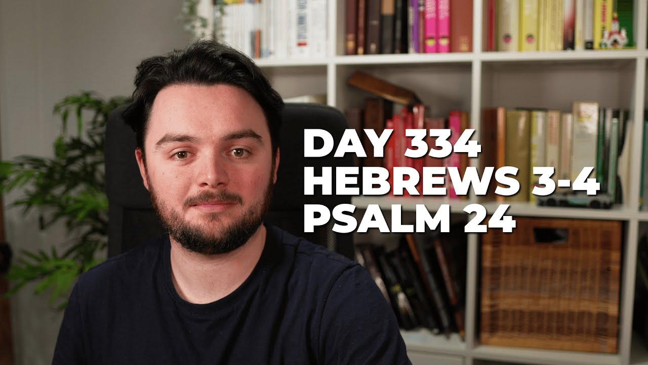 Day 334 Hebrews 3 4 Psalm 24 Bible In A Year Commentary YouTube Day 334 Hebrews 3 4 Psalm 24 Bible In A Year Commentary YouTube