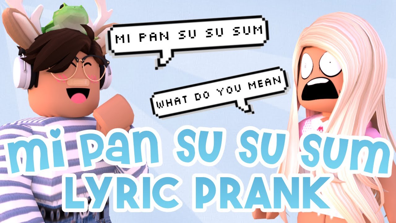 Mi Pan Su Su Sum | Roblox Lyric Prank - YouTube