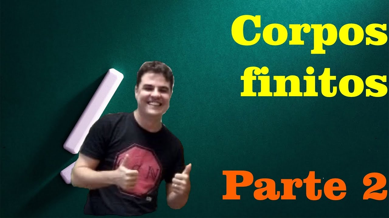 Teoria de Corpos 21 | Corpos finitos (Parte 2) - YouTube