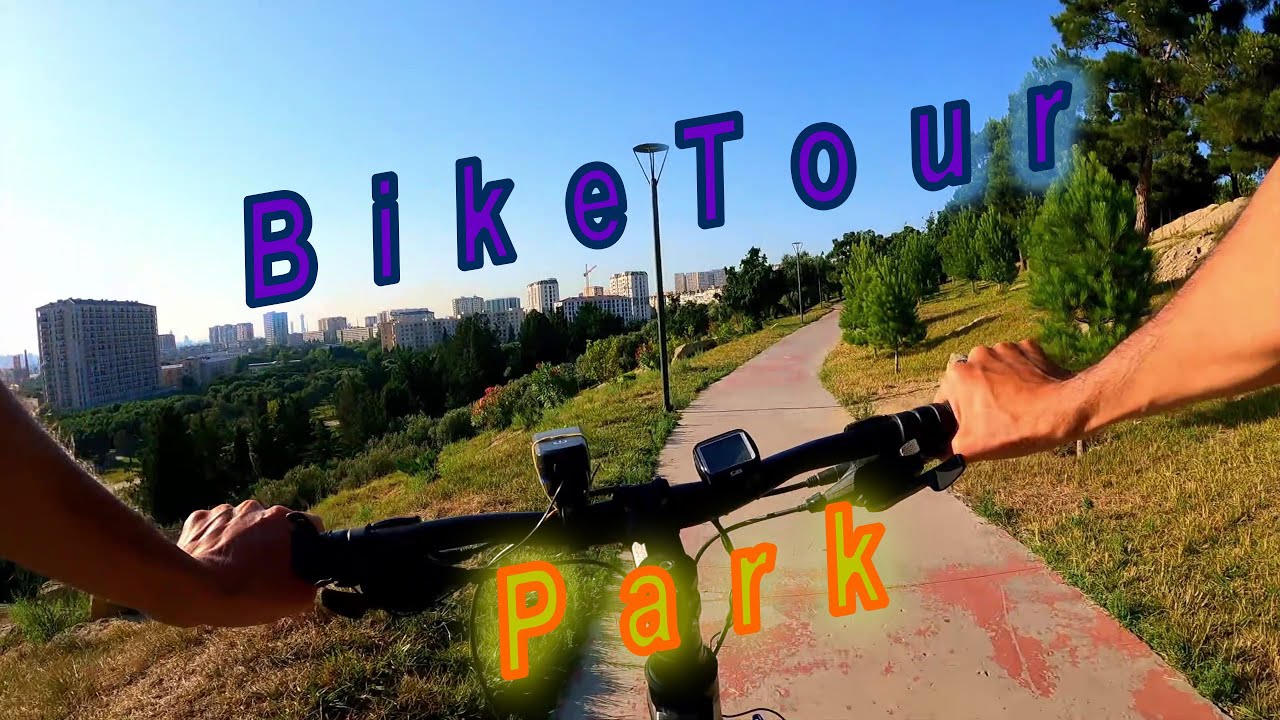 Bike and Park Tour / Velosiped və Park turu - YouTube