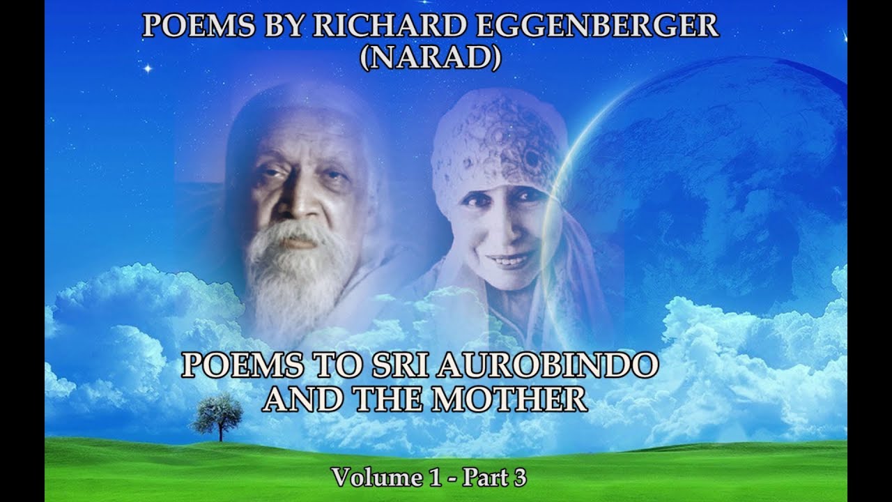 Poems of Narad - Poems to Sri Aurobindo and the Mother (Vol 1) - Part 3 ...