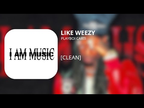 LIKE WEEZY - Playboi Carti (clean) - YouTube