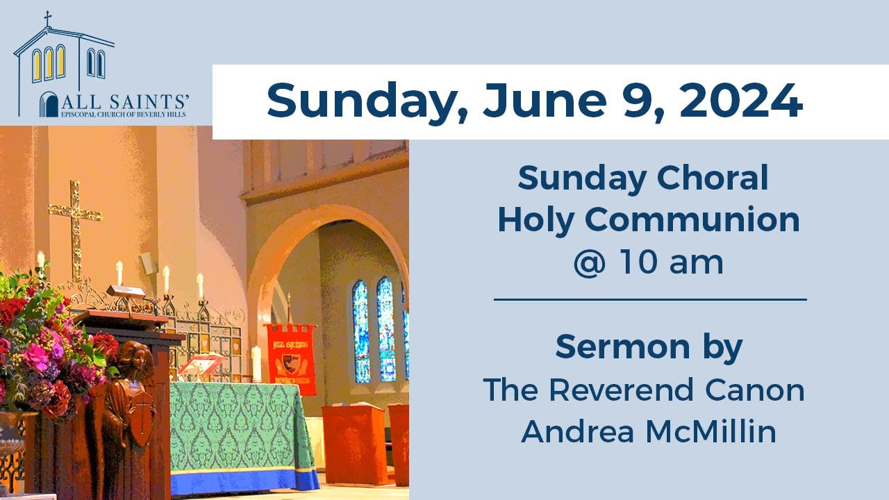Sunday, June 9 I 10 am Choral Holy Communion with sermon by the ...
