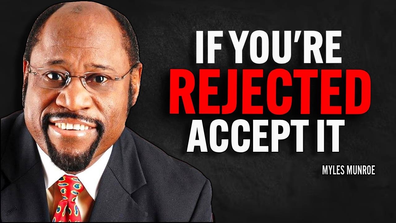 If You’re Rejected, Accept It | Myles Munroe Motivation Speech - YouTube