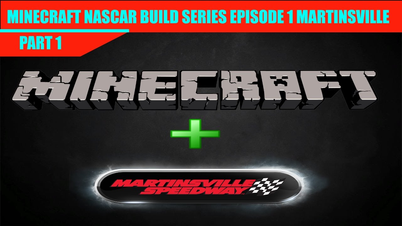 MINECRAFT NASCAR BUILD SERIES EPISODE 1 PART 1 MARTINSVILLE - YouTube
