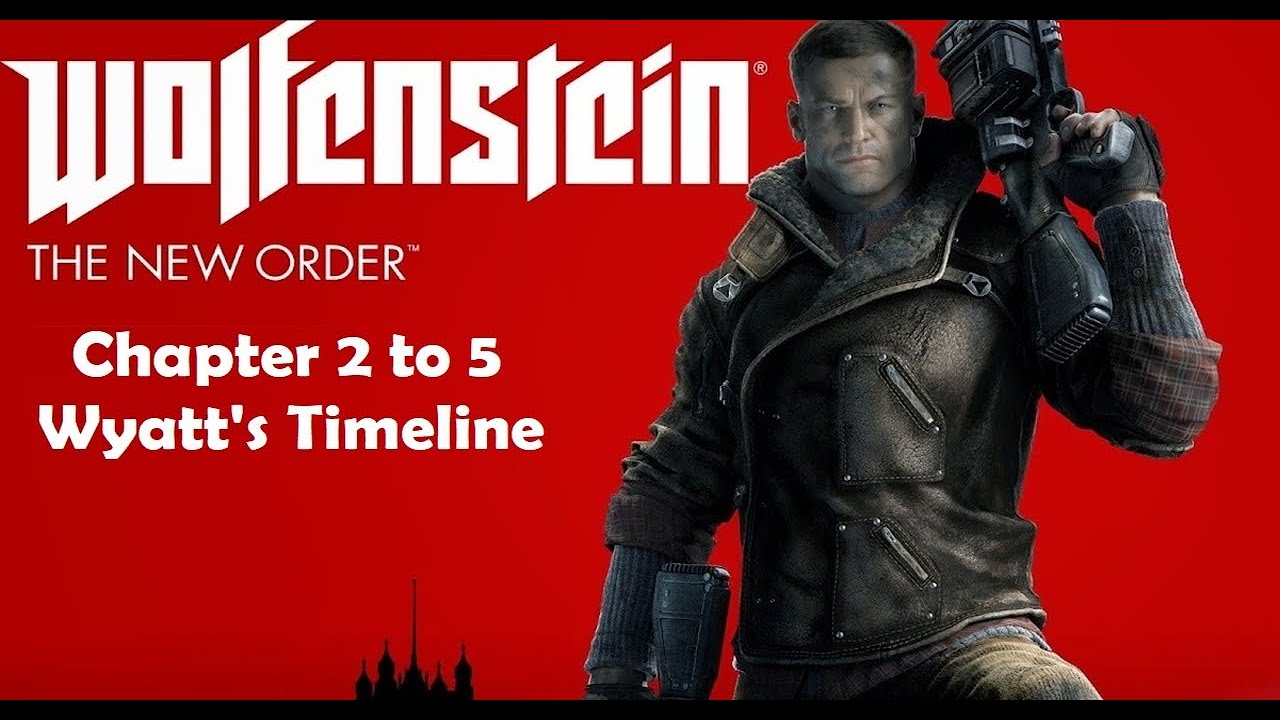 WOLFENSTEIN: THE NEW ORDER | Chapter 2 to 5 - Wyatt's Timeline - YouTube