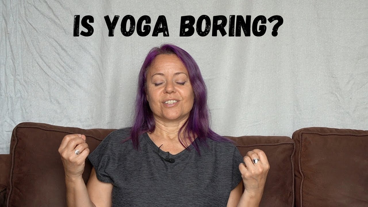 Is Yoga Boring? - YouTube