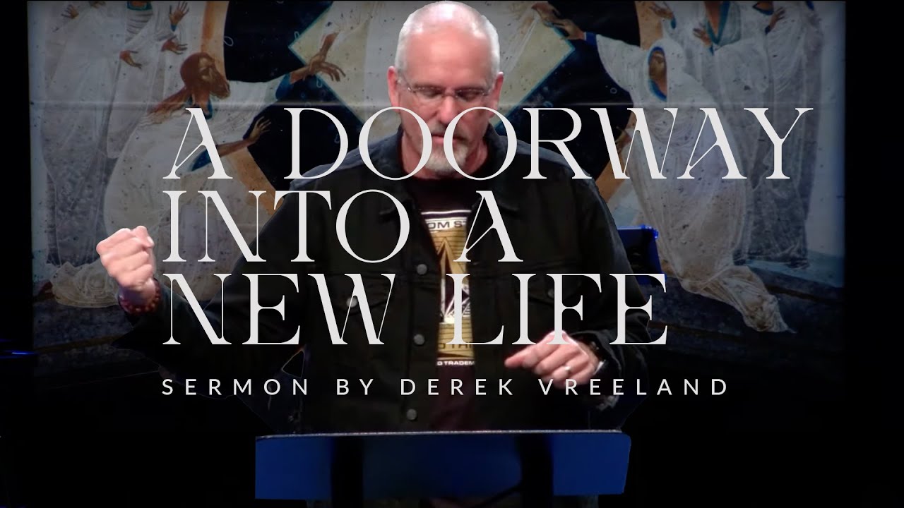 A Doorway into a New Life || Pastor Derek Vreeland - YouTube
