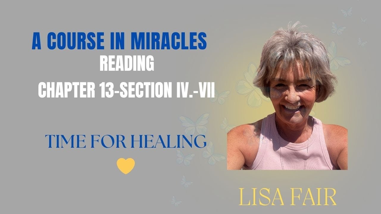 A Course in Miracles Chapter 13. Section IV.- VII. - YouTube