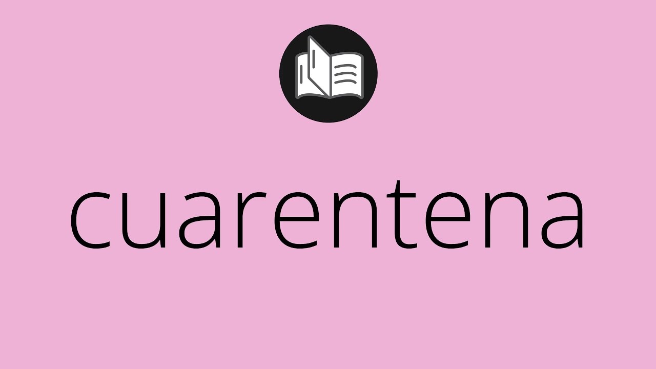 Que significa CUARENTENA • cuarentena SIGNIFICADO • cuarentena ...