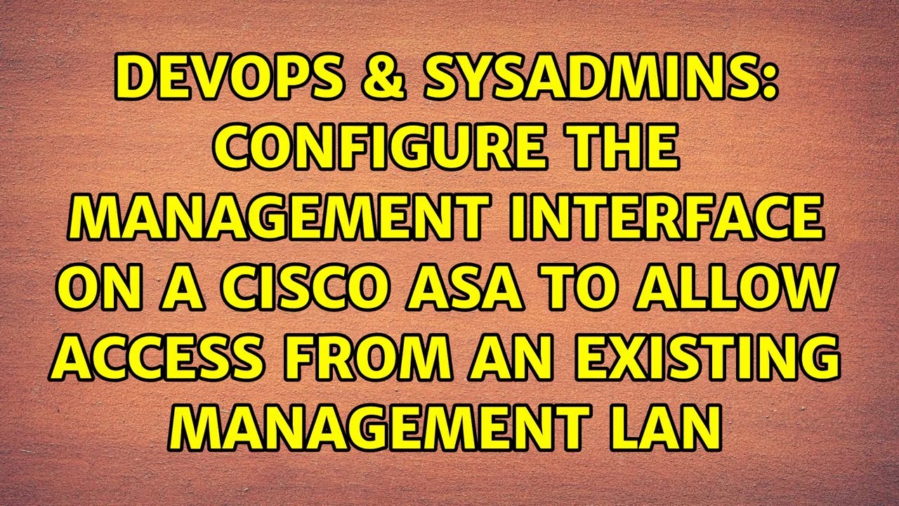 Configure the management interface on a Cisco ASA to allow access from ...
