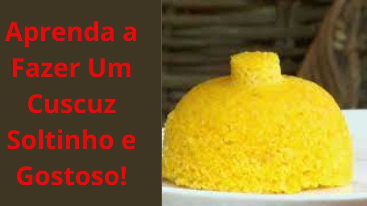 Como Fazer Um Cuscuz Que Você Vai Querer Comer Puro! - YouTube