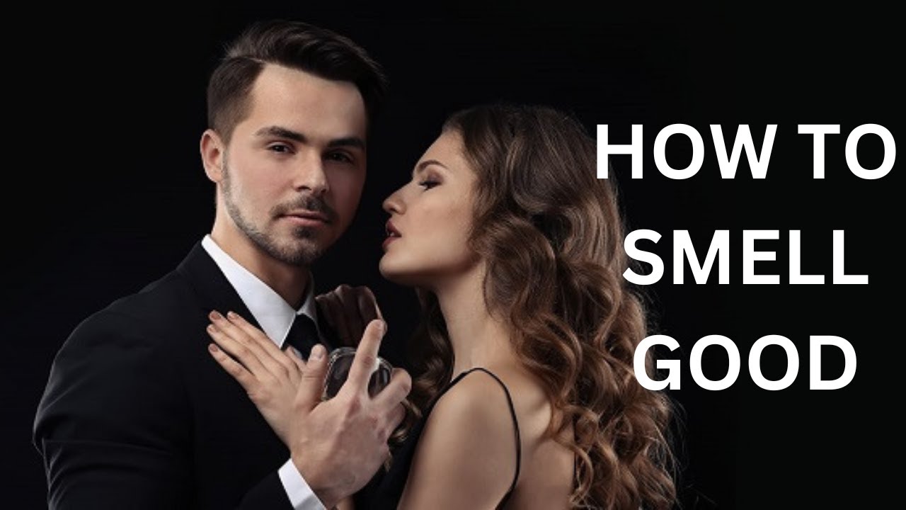 How to smell good as a man - YouTube
