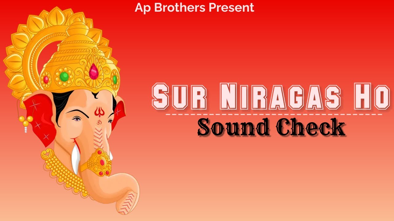 Sur Niragas Ho Ganpati Sound Check | Sound Check | Ap Brothers ...
