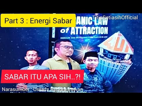 Part 3 : Energi Sabar, SABAR ITU APA SIH..?! - Seminar Quranic Law of ...