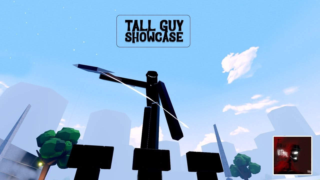 Trollge Ultimate Incidents - TUI | Tall Guy | How to obtain & Showcase ...