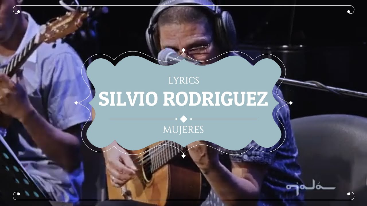 Mujeres - Silvio Rodriguez - Lyrics - YouTube