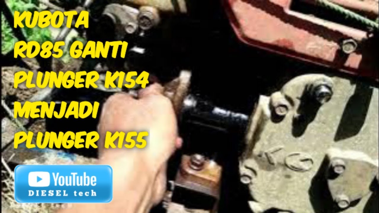 DIESEL KUBOTA RD85 GANTI PLUNGER K154 MENJADI K155 - YouTube