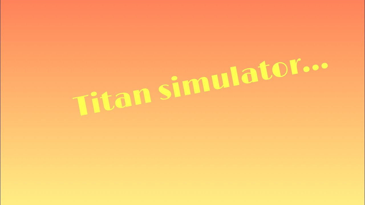 Titan simulator NEW EVOLUTION - YouTube