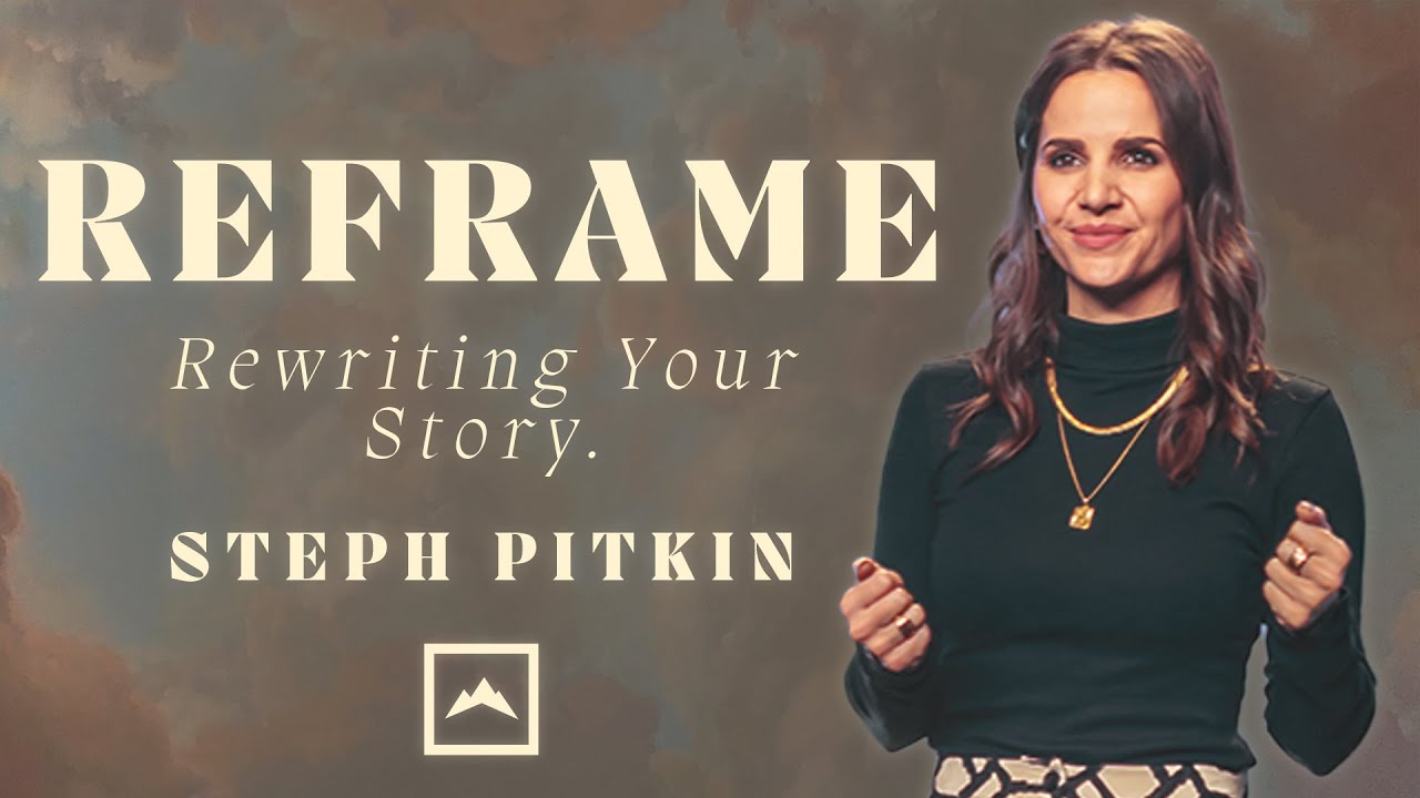 Reframe: Rewriting your story . | Steph Pitkin - YouTube