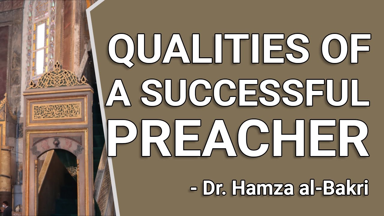 Qualities of a successful Muslim preacher (Dr. Hamza al-Bakri) - YouTube