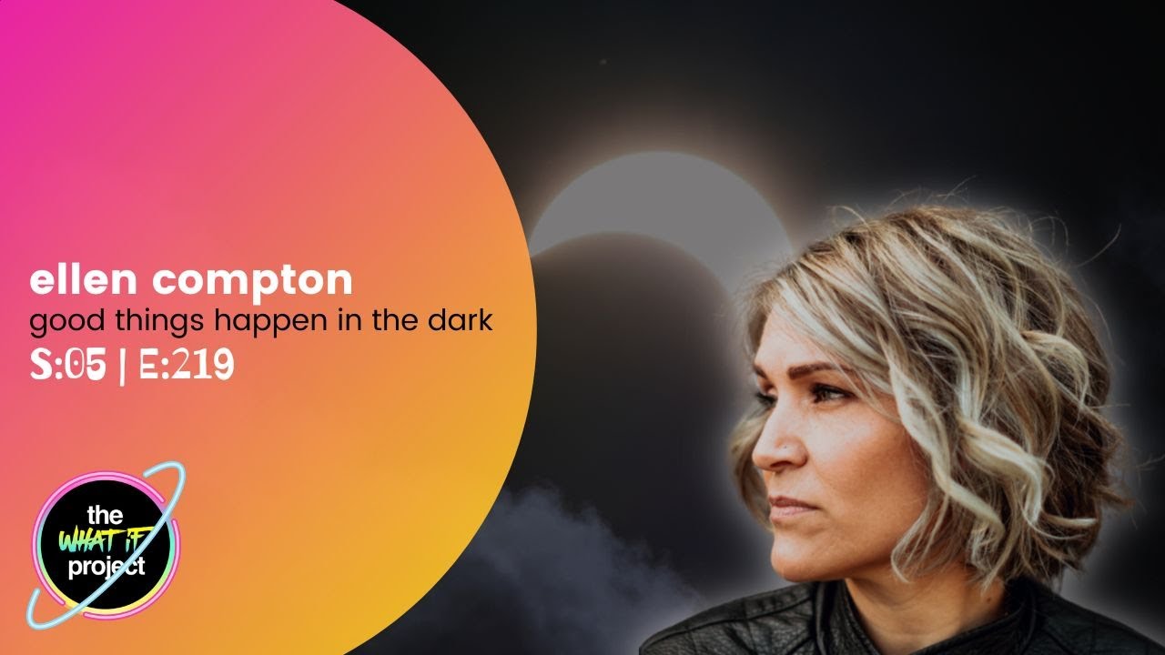 Ellen Compton Says Good Things Happen In The Dark - YouTube