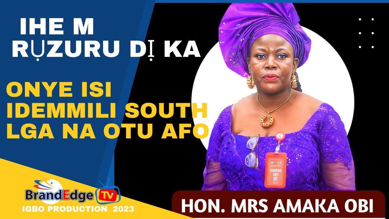 IHE M RỤZURU DỊ KA ONYE ISI IDEMMILI SOUTH LGA NA OTU AFO ... HON ...