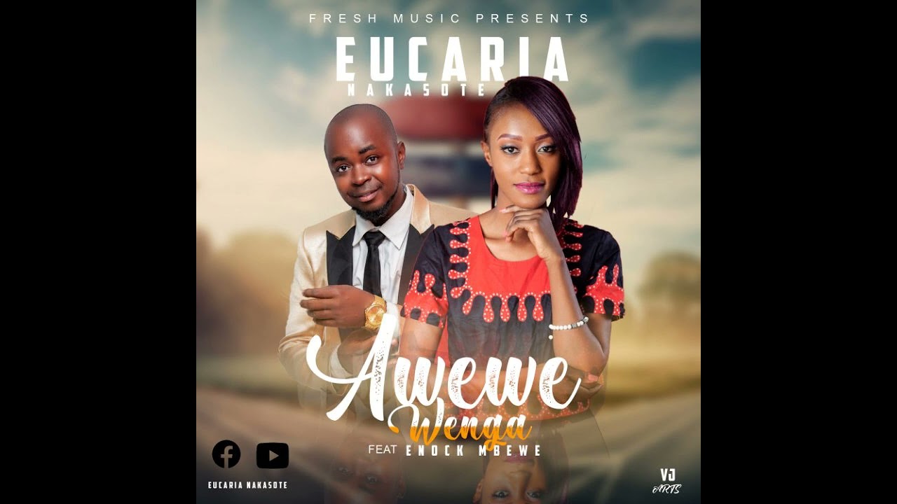 EUCARIA NAKASOTE ft ENOCK MBEWE-AWEWE WENGA 2022 - YouTube