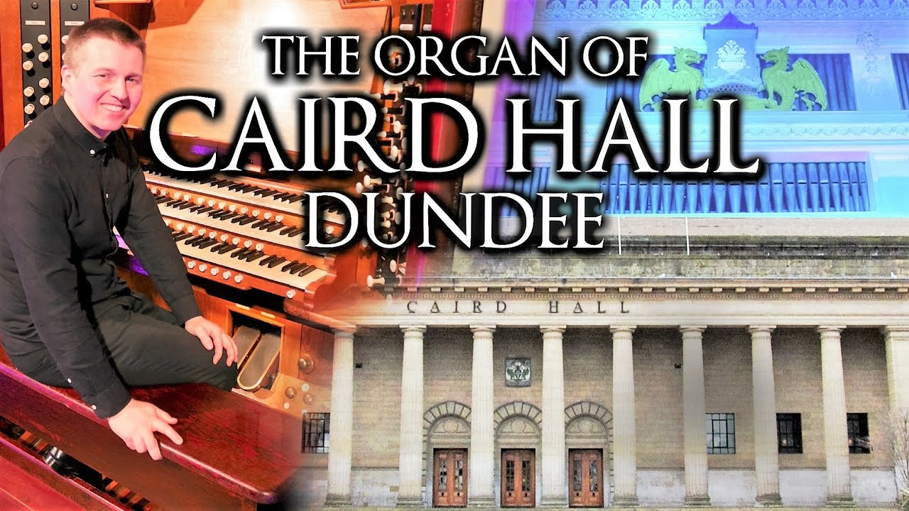 THE ORGAN OF CAIRD HALL DUNDEE - AN INTRODUCTION - JONATHAN SCOTT - YouTube