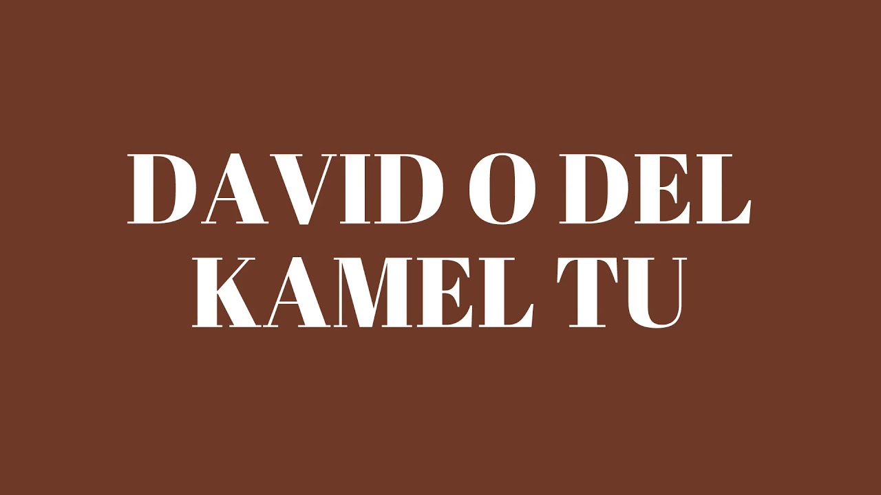 DAVID O DEL KAMEL TU - YouTube