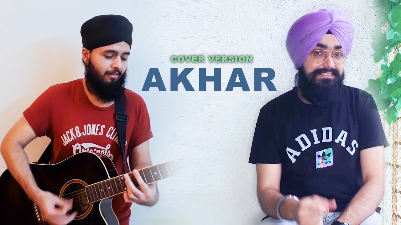 Akhar Cover | Akhar song | Lahoriye | Amrinder Gill | Musical Singhs ...