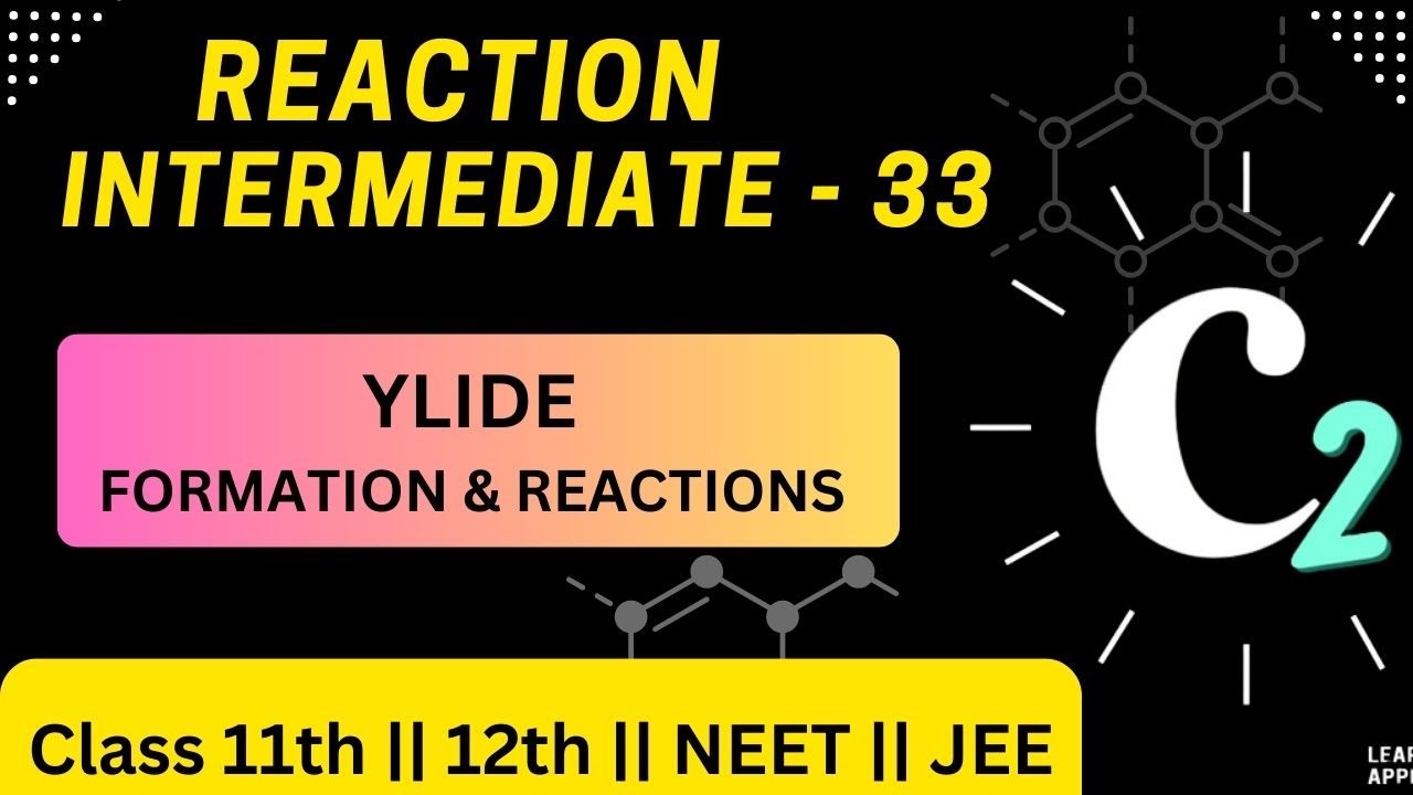 Reaction Intermediate - 33 | Ylide : Formation and Reactions | Organic ...