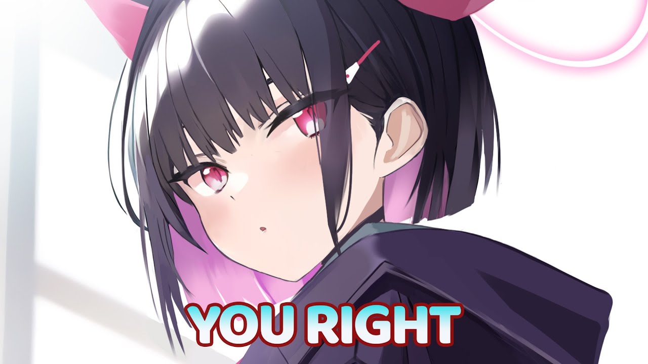 Nightcore - You Right (Nedevelir, Neil Bronson, LO RA) - [Lyrics] - YouTube